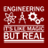 Engineering - It's Like Magic But Real | Funny T-shirts | Engineering ...