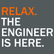 Relax, The Engineer Is Here | Funny T-shirts | Engineering Outfitters