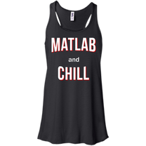 Matlab And Chill | Funny T-shirts | Engineering Outfitters