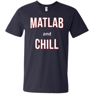 Matlab And Chill | Funny T-shirts | Engineering Outfitters
