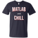 Matlab And Chill | Funny T-shirts | Engineering Outfitters