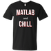 Matlab And Chill | Funny T-shirts | Engineering Outfitters