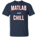 Matlab And Chill | Funny T-shirts | Engineering Outfitters