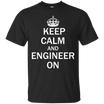Keep Calm And Engineer On | Funny T-shirts | Engineering Outfitters