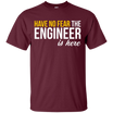 Have No Fear - The Engineer Is Here – Engineering Outfitters