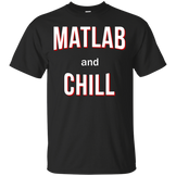 Matlab And Chill | Funny T-shirts | Engineering Outfitters