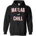Matlab And Chill | Funny T-shirts | Engineering Outfitters