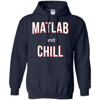 Matlab And Chill | Funny T-shirts | Engineering Outfitters