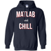 Matlab And Chill | Funny T-shirts | Engineering Outfitters