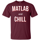 Matlab And Chill | Funny T-shirts | Engineering Outfitters