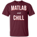 Matlab And Chill | Funny T-shirts | Engineering Outfitters